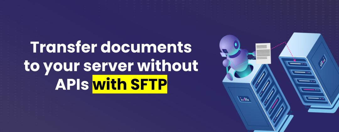 Introducing SFTP - Transfer documents without APIs | Leegality
